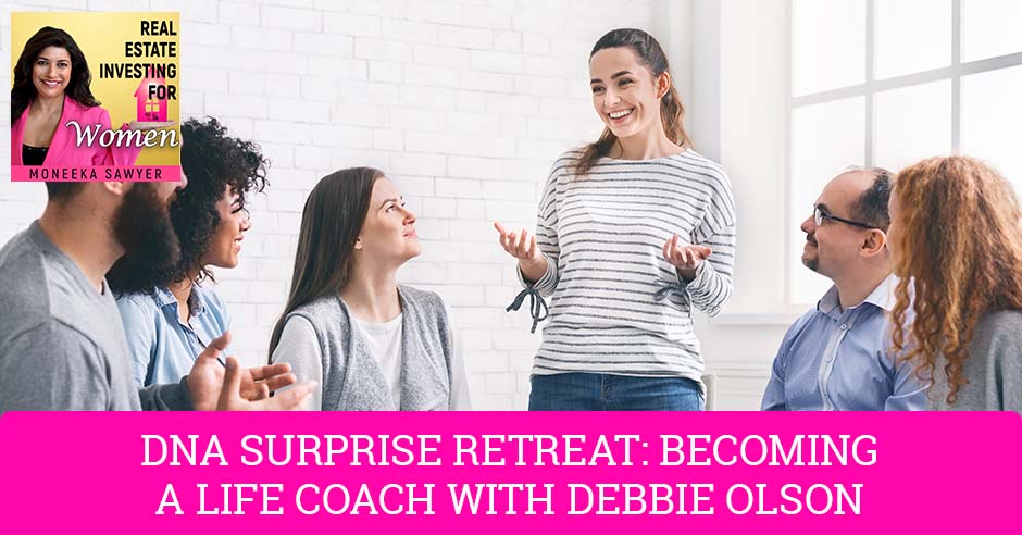 DNA Surprise Retreat: Becoming A Life Coach With Debbie Olson